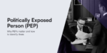 What is a Politically Exposed Person (PEP)? - iDenfy