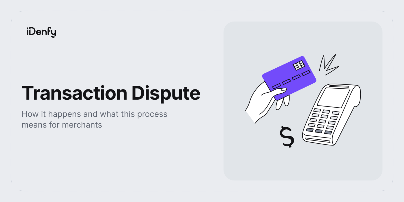 What is a Transaction Dispute? [Challenges for Merchants] - iDenfy
